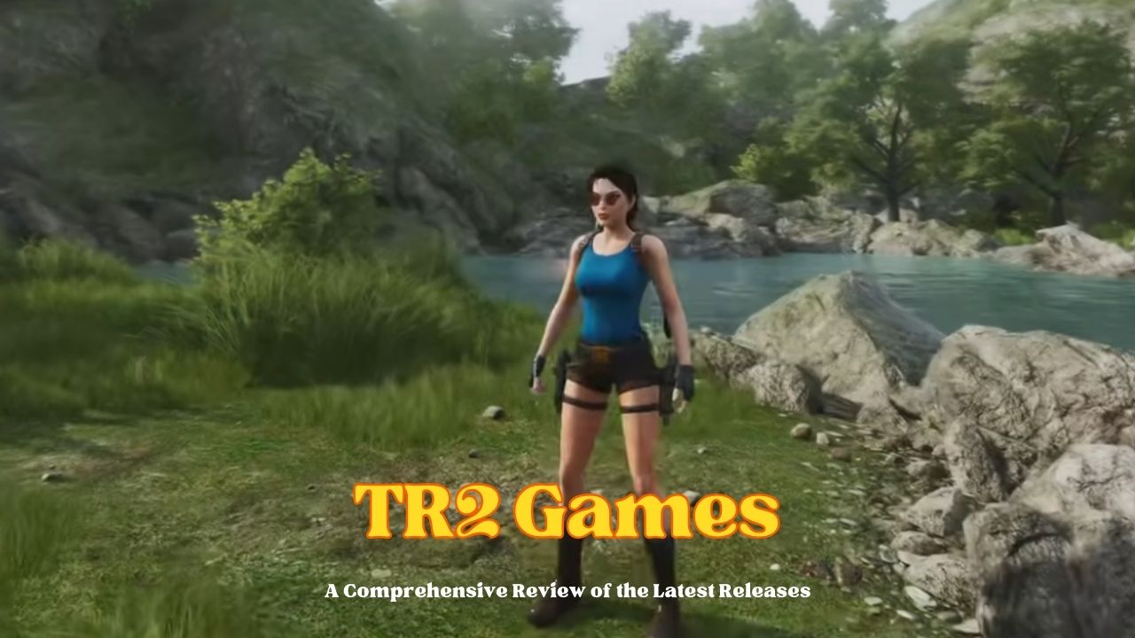 TR2 Games: A Comprehensive Review of the Latest Releases | Tech Idea
